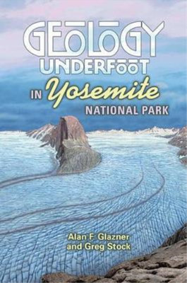 Allen F Glazner Greg M Stock Geology Underfoot in Yosemite National ...