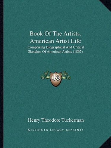 Book of the Artists, American Artist Life : Comprising Biographical and ...