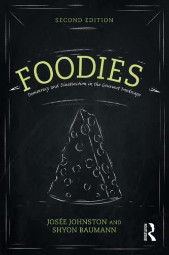 Foodies : Democracy and Distinction in the Gourmet Foodscape by Shyon ...