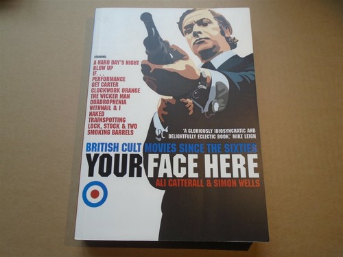 YOUR FACE HERE British Cult Movies Since The Sixties Ali Catterall ...