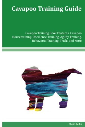 Cavapoo Training Guide Cavapoo Training Book Features: Cavapoo H ...