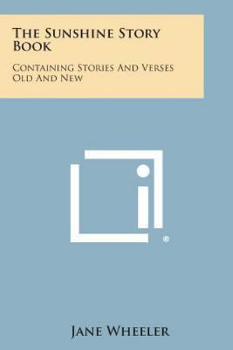 Sunshine Story Book : Containing Stories and Verses Old and New by Jane ...