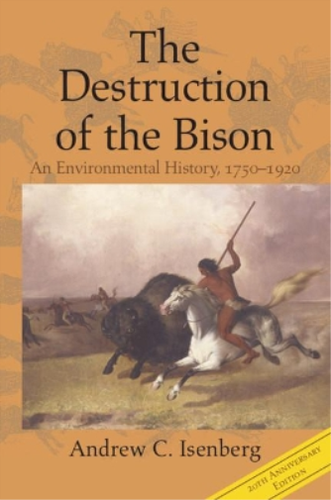 Andrew C. Isenberg The Destruction of the Bison (Poche) | eBay