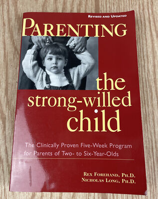 Parenting the Strong-Willed Child: The Clinically Proven Five-Week ...
