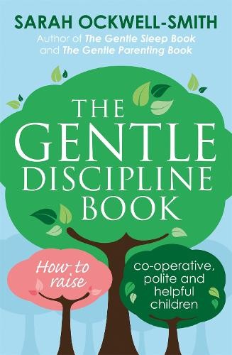 Sarah Ockwell-Smith The Gentle Discipline Book (Paperback) Gentle (UK ...