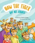 How the Tiger Got His Stripes - Hardcover By Charles Epting - GOOD ...