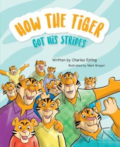 How the Tiger Got His Stripes - Hardcover By Charles Epting - GOOD ...