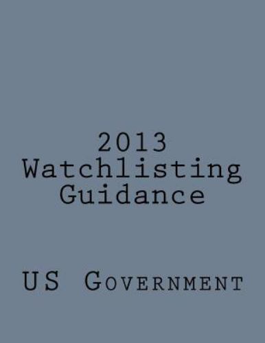 2013 Watchlisting Guidelines by U. S. Government (2016, Trade Paperback ...