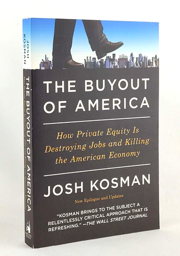Buyout of America : How Private Equity Is Destroying Jobs and Killing ...
