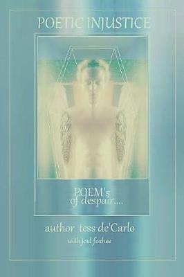 Poetic Injustice Poems of Despair by Tess DeCarlo (Paperback, 2018) for ...