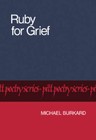 Ruby for Grief (Pitt Poetry Series) - Paperback By Burkard, Michael ...