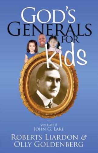 God's Generals for Kids : John G Lake by Roberts Liardon and Olly ...