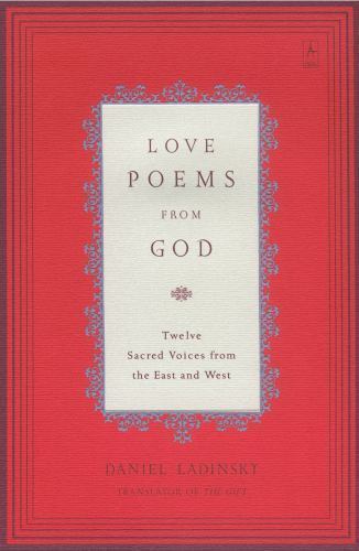 Love Poems from God : Inspirations from Twelve Sacred Voices of the ...