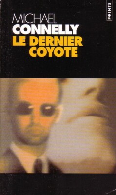 Michael Connely - "Le dernier coyote" - Roman noir / Policier ...