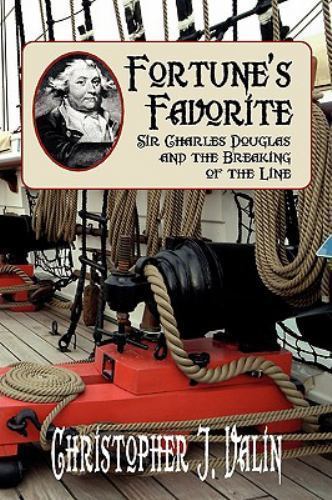 Fortune's Favorite : Sir Charles Douglas and the Breaking of the Line ...