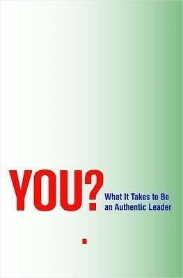 Why Should Anyone Be Led by You? : What It Takes to Be an Authentic ...