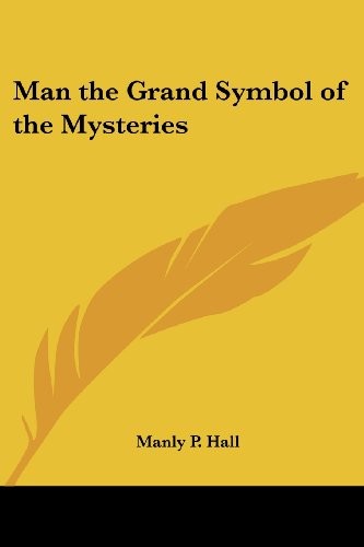 MAN THE GRAND SYMBOL OF THE MYSTERIES By Manly P. Hall 1417949856| eBay