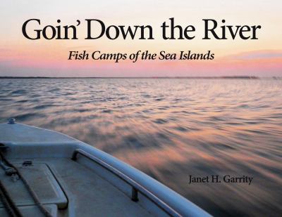Goin' down the River : Fish Camps of the Sea Islands by Janet H ...