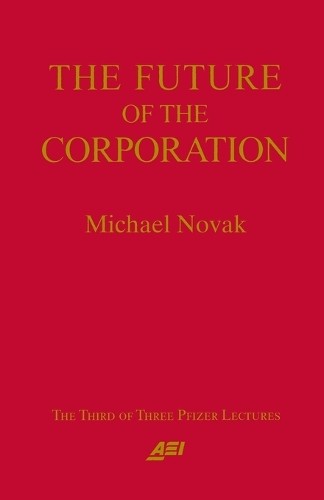 Michael Novak The Future of the Corporation (Tascabile) Pfizer Lecture ...