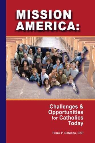 Mission America: Challenges Opportunities for Catholics Today - GOOD ...