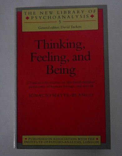 Thinking, Feeling, and Being by Ignacio Matte-Blanco (Paperback, 1988 ...