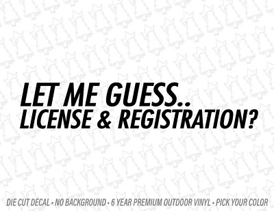 Let Me Guess License and Registration 8 Inch Vinyl Window Decal JDM ...