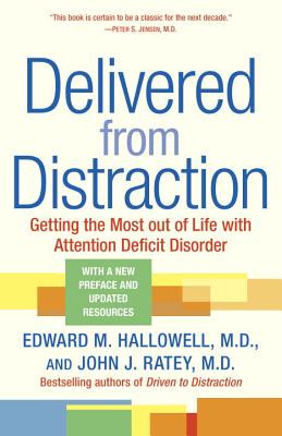 Delivered from Distraction: Getting the Most out of Life with Attention ...