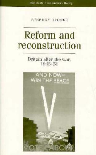 Reform and Reconstruction: Britain After the War, 1945-51 9780719045059 ...