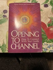 Opening to Channel : How to Connect with Your Guide by Duane Packer and ...