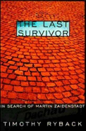 The Last Survivor: In Search of Martin Zaidenstadt by Timothy Ryback ...