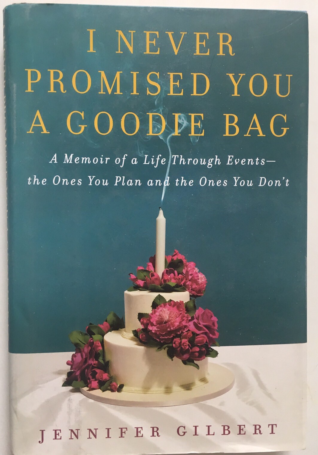 I Never Promised You a Goodie Bag, A Memoir Of Life Events, Jennifer ...