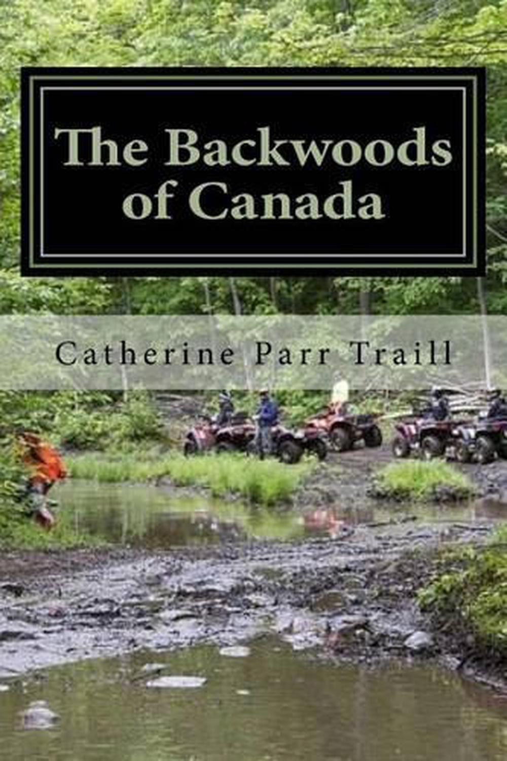 Backwoods of Canada by Catharine Parr Traill (2016, Trade Paperback ...