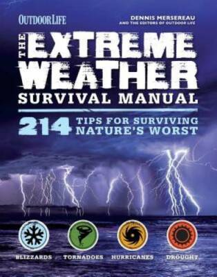 Extreme Weather (Outdoor Life): 214 Tips for Surviving Nature's Worst ...