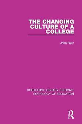 The Changing Culture of a College by John Frain (Paperback, 2018 ...