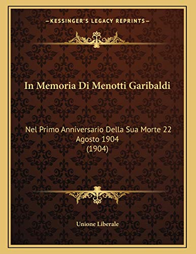 In Memoria Di Menotti Garibaldi: Nel Primo Anniversario - Italian ...