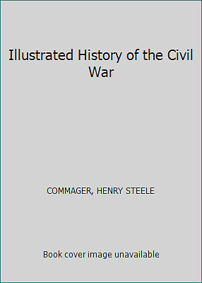Illustrated History of the Civil War by COMMAGER, HENRY STEELE | eBay