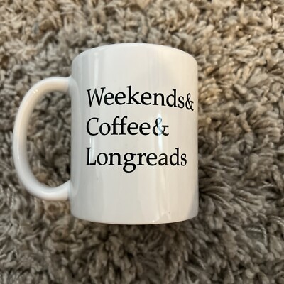 Weekends & Coffee & Longreads Novelty Coffee Cup | eBay