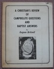 CHRISTIAN'S REVIEW OF CAMPBELLITE QUESTIONS & BAPTIST ANSWERS ~ EUGENE ...