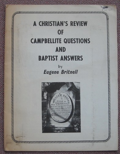 CHRISTIAN'S REVIEW OF CAMPBELLITE QUESTIONS & BAPTIST ANSWERS ~ EUGENE ...