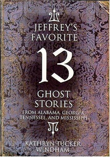 Jeffrey's Favorite 13 Ghost Stories by Kathryn Tucker Windham (2004 ...