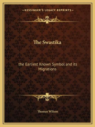 The Swastik : The Earliest Known Symbol and its Migrations by Thomas ...