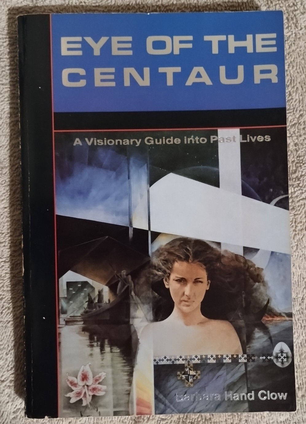 Eye of the Centaur: A Visionary Guide Into Past Lives by Barbara Hand ...