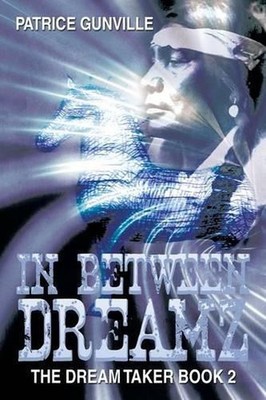 In Between Dreamz: The Dream Taker Book 2 by Patrice Gunville (English ...