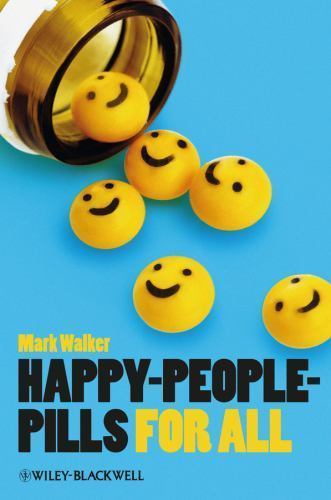 Blackwell Public Philosophy Ser.: Happy-People-Pills for All by Mark ...