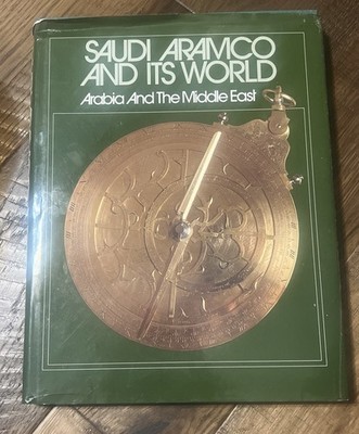 Saudi Aramco and Its World by Nawwab Ismail I - Book - Hard Cover ...