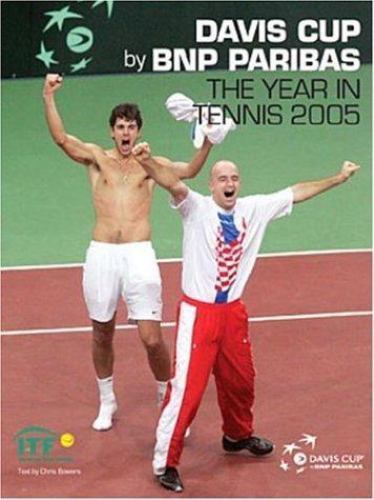 Davis Cup 2005 : Year in Tennis by Christine Bowers and Neil Harman ...