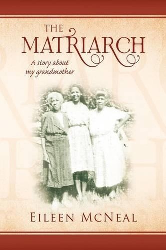 The Matriarch: A story about my Grandmother by Eileen McNeal (English ...