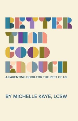 Better Than Good Enough - Paperback By Kaye, Michelle - GOOD | eBay