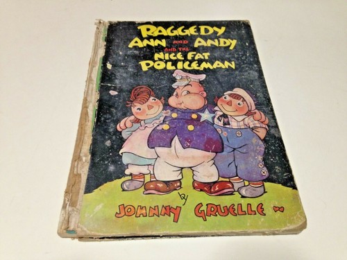 Antique 1st RAGGEDY ANN & ANDY & NICE FAT POLICEMAN by Johnny Gruelle ...