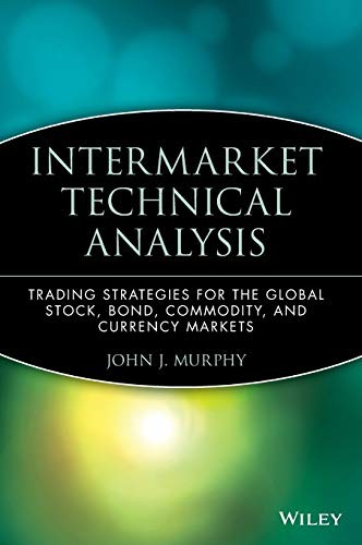 INTERMARKET TECHNICAL ANALYSIS: TRADING STRATEGIES FOR THE By John J ...